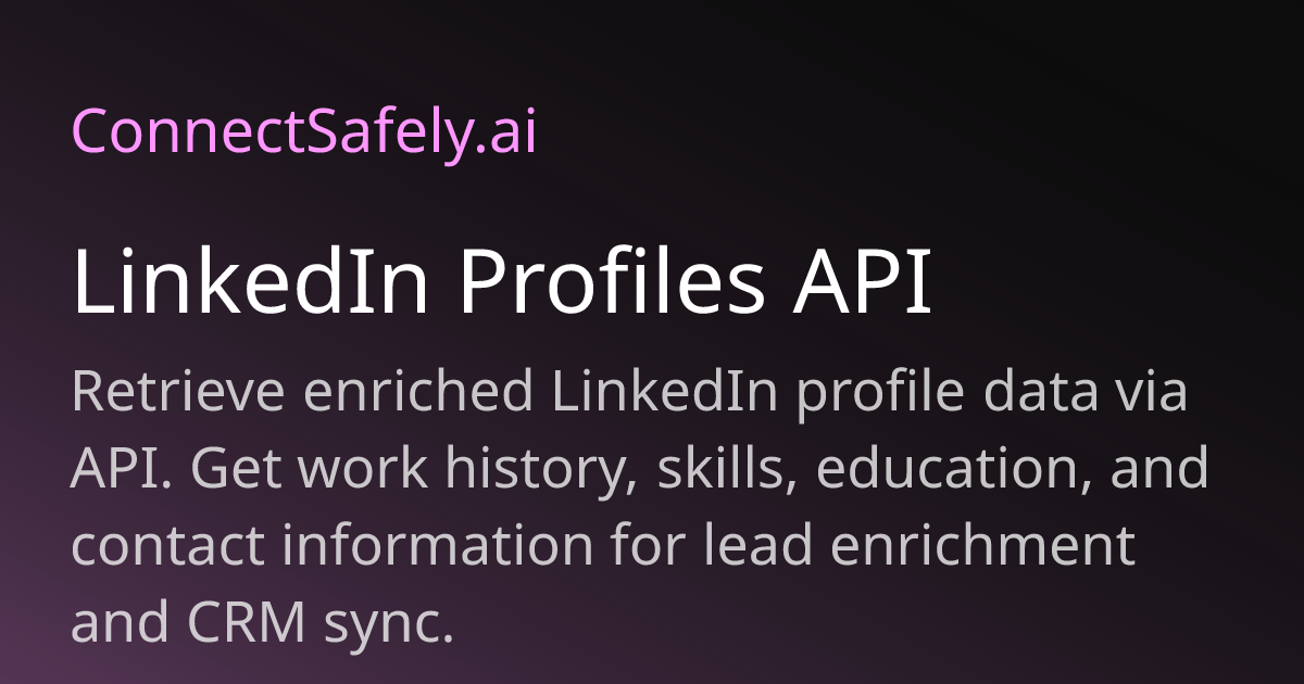 LinkedIn Profiles API | ConnectSafely.ai Docs